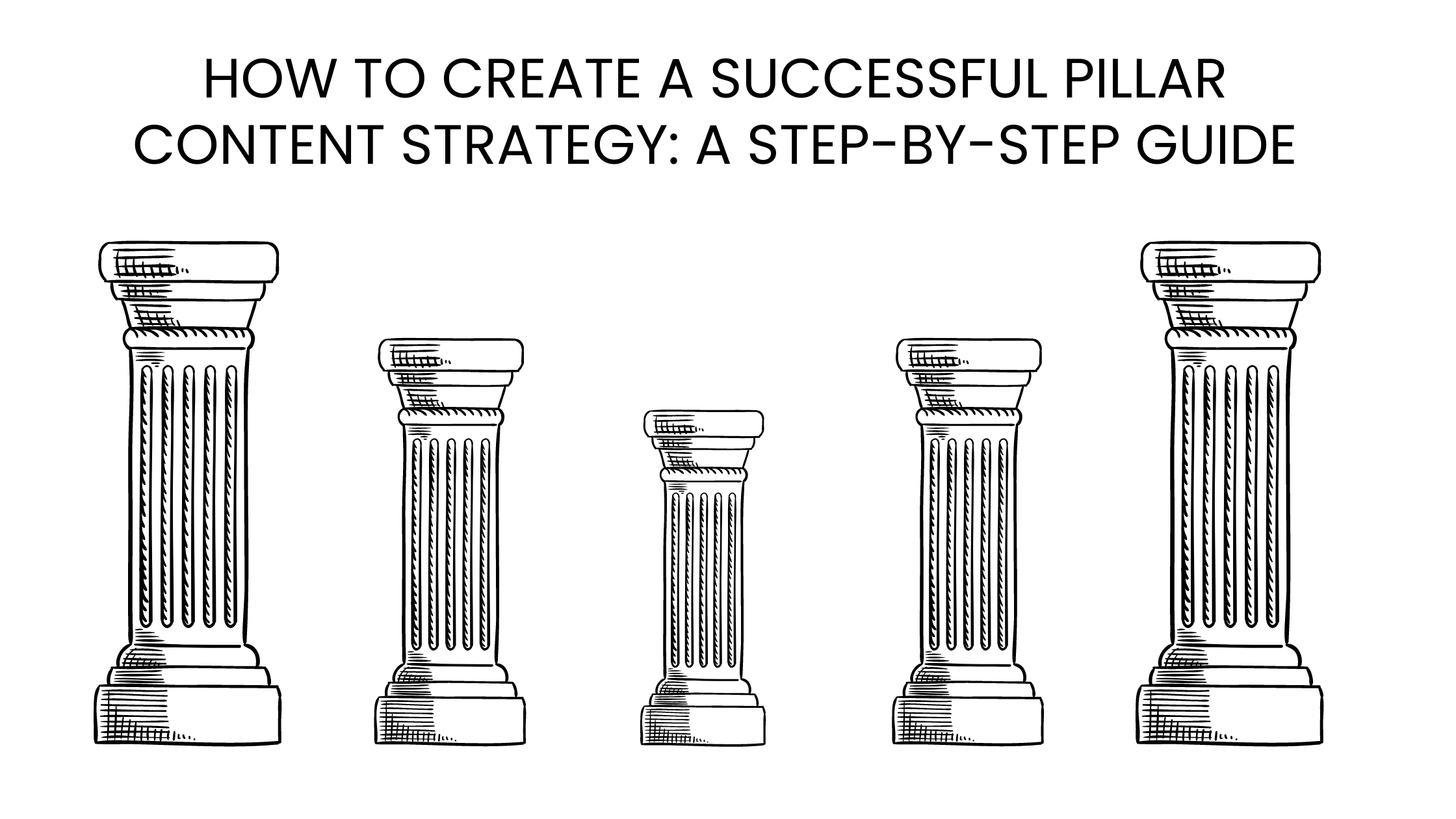 The 2022 Guide on Creating a Pillar Content Strategy